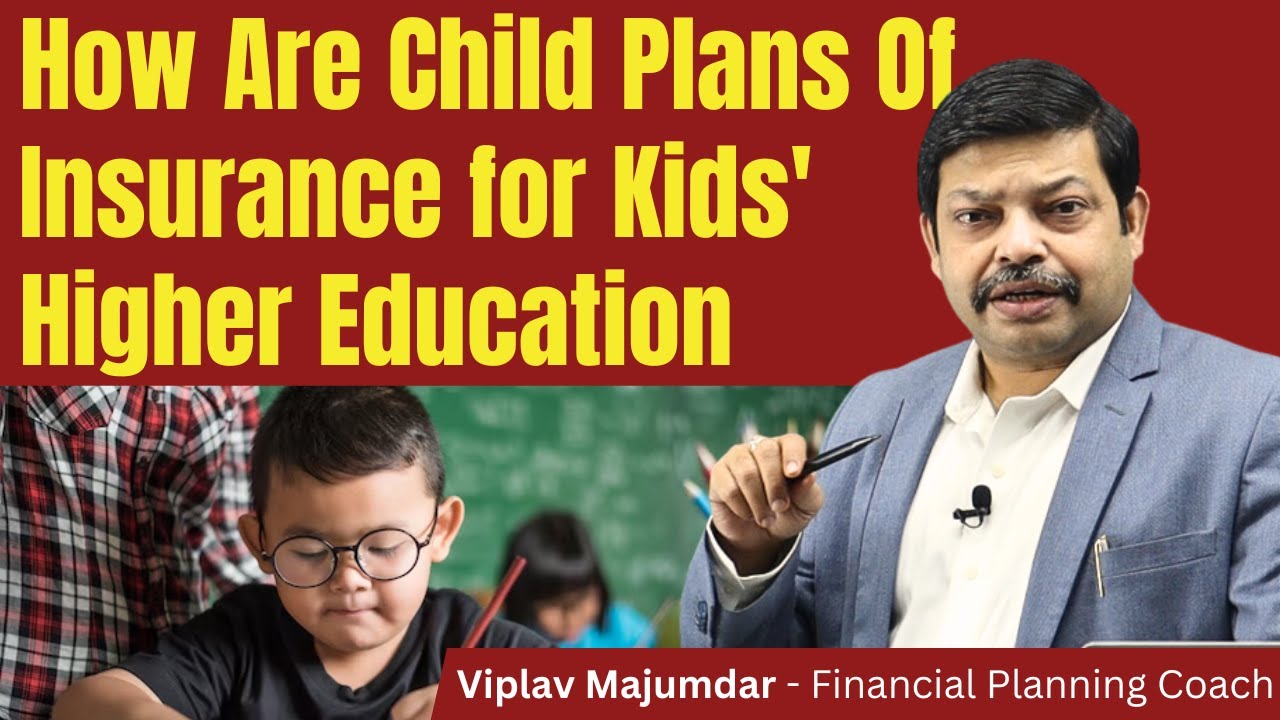 How Is Child Plan Of Insurance for Kids’ Higher Education | Why to ...